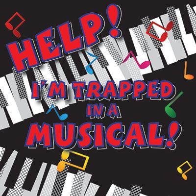 Help! I’m Trapped in a Musical!. Eldridge Plays and Musicals